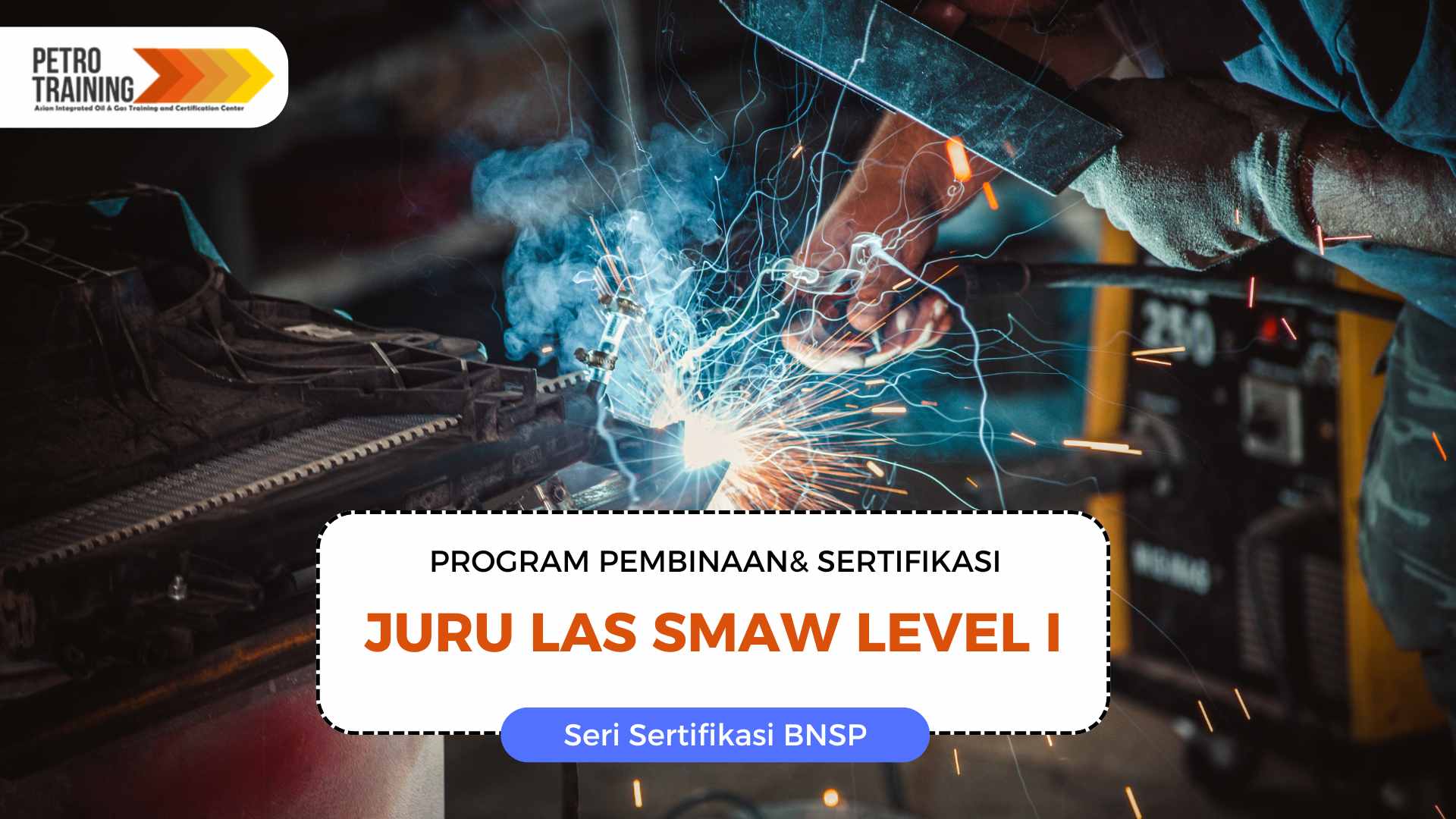 Sertifikasi Welder (Juru Las) SMAW Level I Industri Minyak dan Gas ...
