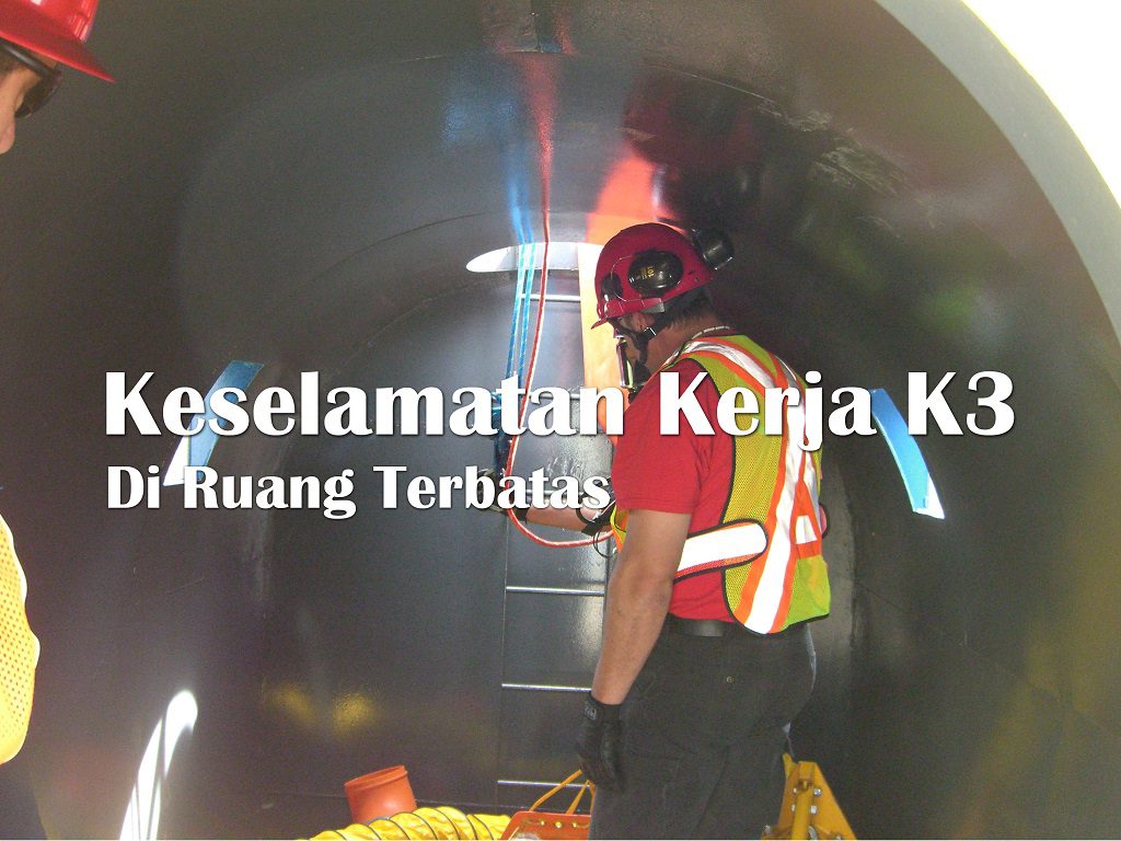 Keselamatan Kerja K3 Di Ruang Terbatas - Petro Training Asia