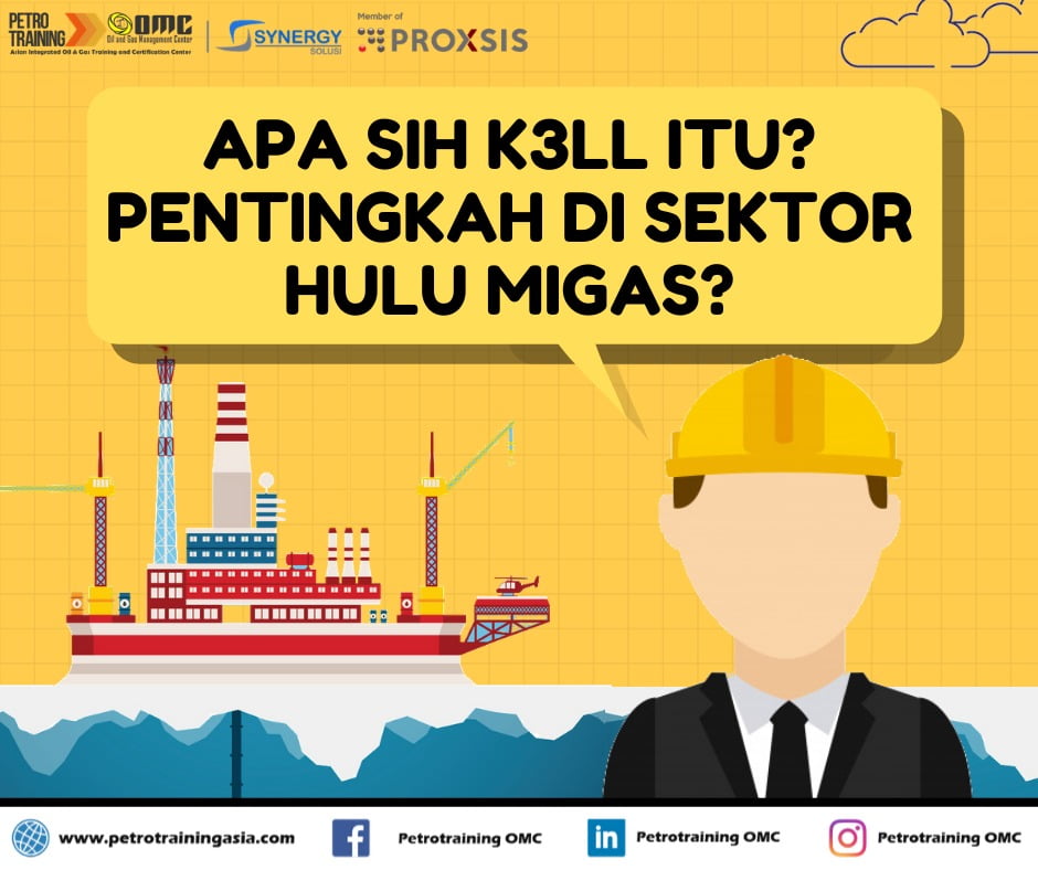 Apa Sih K3LL Itu? Pentingkah di Sektor Hulu Migas? - Petro Training Asia
