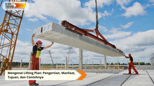 Mengenal Lifting Plan: Pengertian, Manfaat, Tujuan, dan Contohnya ...