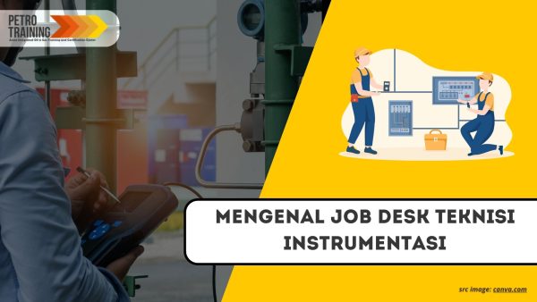 Mengenal Job Desk Teknisi Instrumentasi? - Petro Training Asia