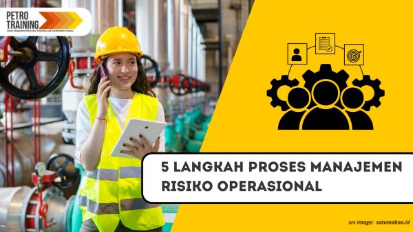 5 Langkah Proses Manajemen Risiko Operasional - Petro Training Asia