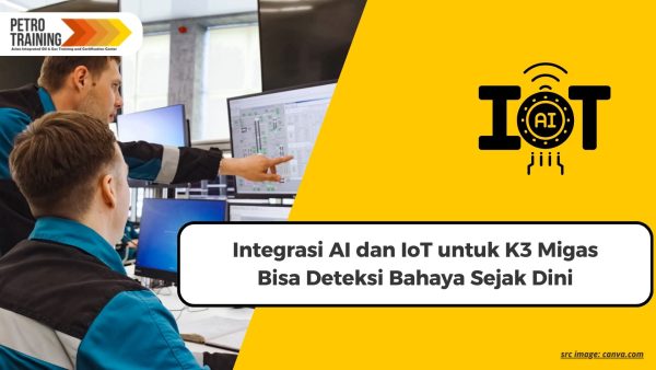 Integrasi AI dan IoT untuk K3 Migas Bisa Deteksi Bahaya Sejak Dini ...