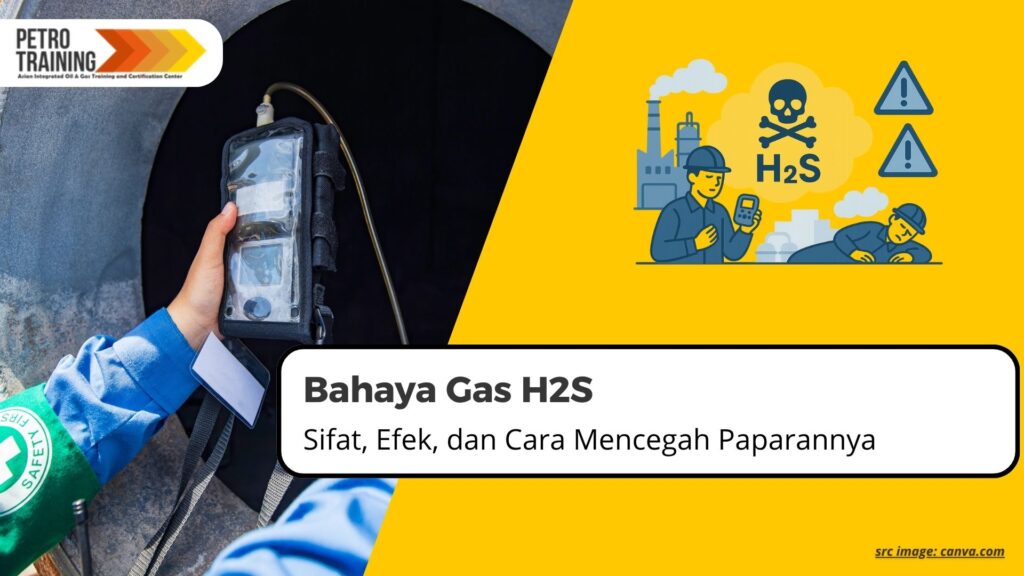 Bahaya Gas H2S: Sifat, Efek, dan Cara Mencegah Paparannya - Petro ...