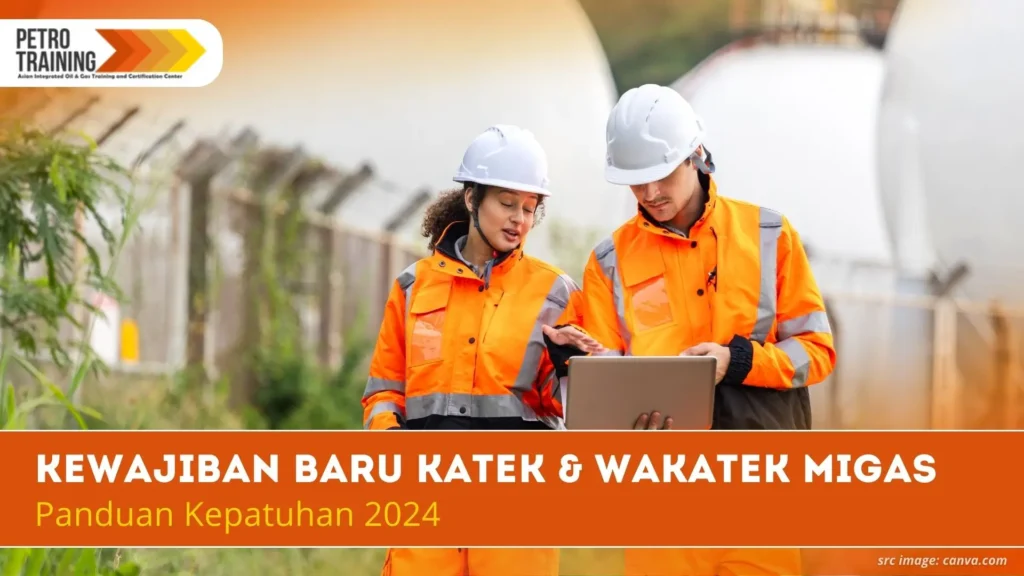 Kewajiban Baru Katek & Wakatek Migas: Panduan Kepatuhan 2024 - Petro ...